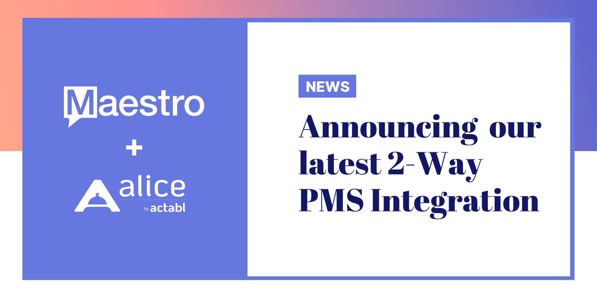 Alice by Actabl Completes Two-way Integration With Maestro Property ...